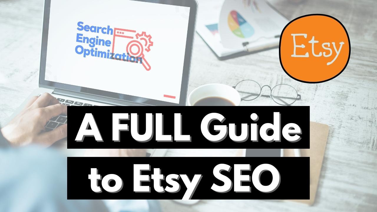 A Full Guide to Etsy SEO
